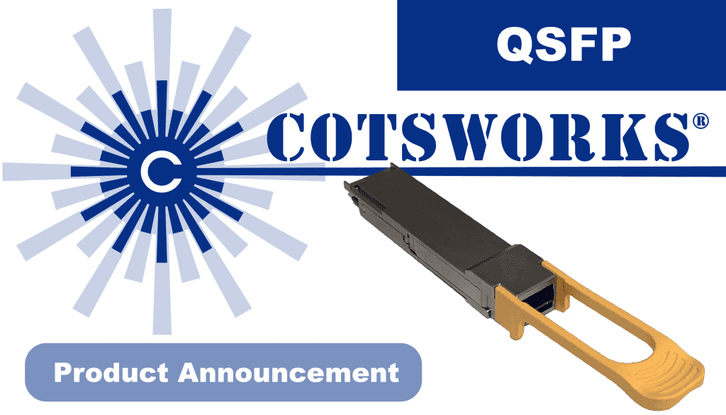 QSFP Product Announcement - COTSWORKS