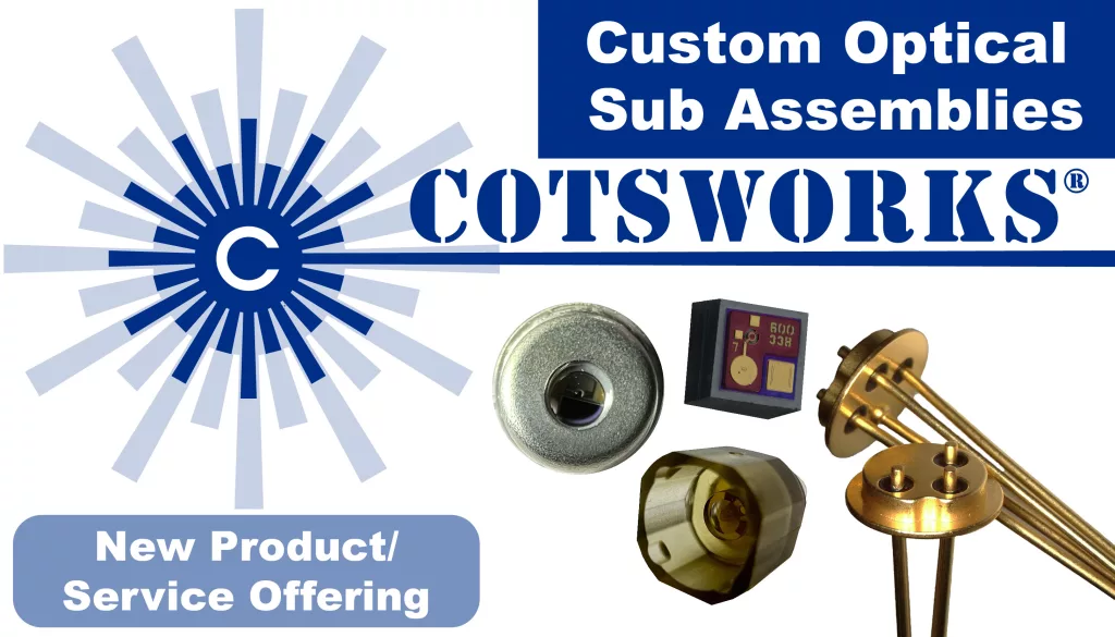 Custom Optical Sub Assemblies by COTSWORKS - COTSWORKS
